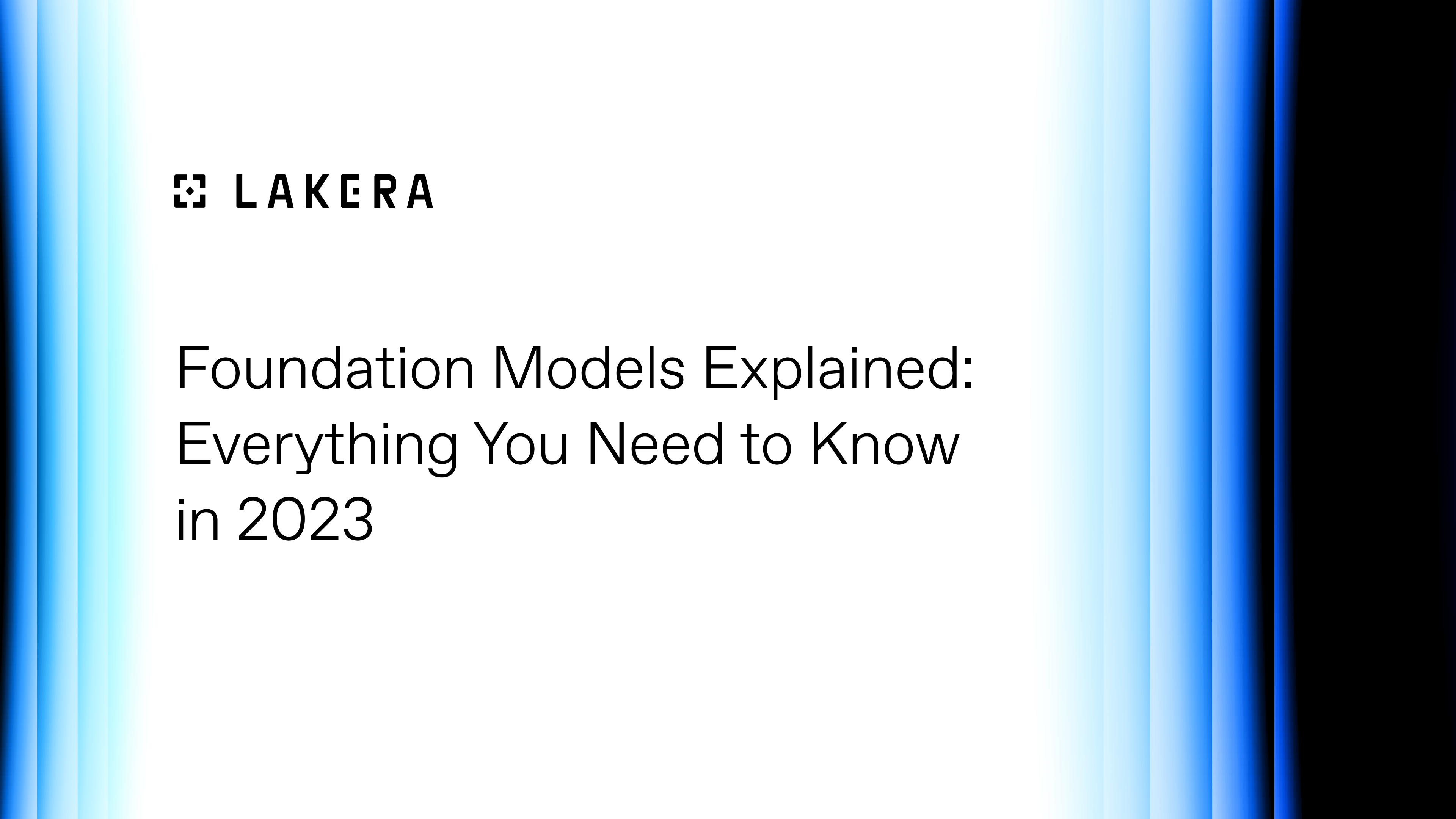 Foundation Models Explained: Everything You Need to Know | Lakera – Protecting AI teams that ...